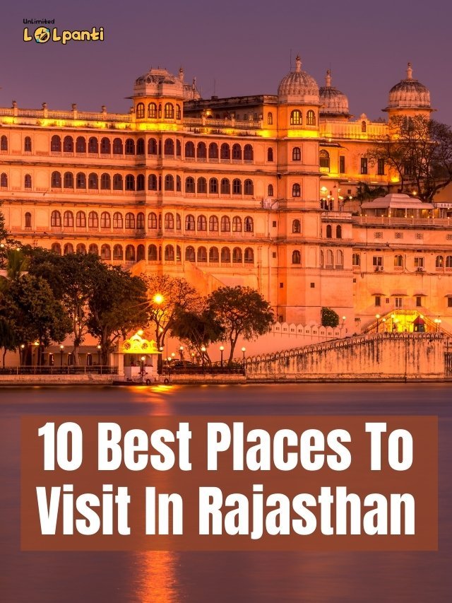 10 Best Places To Visit In Rajasthan - LOLPanti